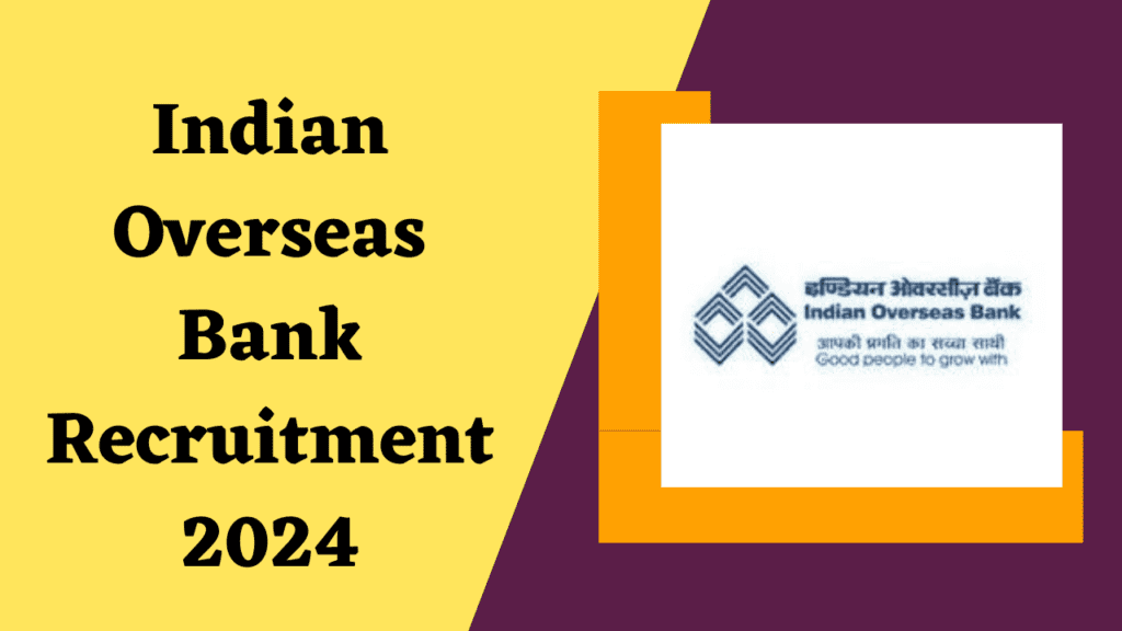 Indian Overseas Bank Recruitment 2024 | इंडियन ओव्हरसीज बँक भरती 2024 ...